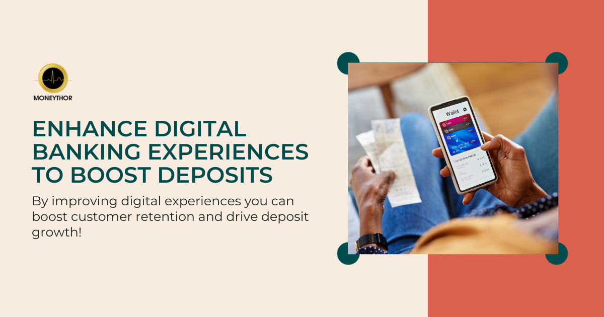 Enhance Digital Banking Experiences to Boost Deposits